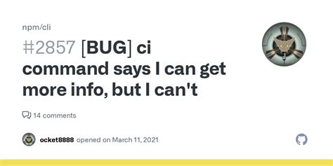 BUG Ci Command Says I Can Get More Info But I Can T Issue Npm Cli GitHub