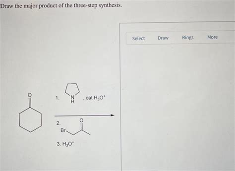 Solved Draw The Major Product Of The Three Step Synthesis