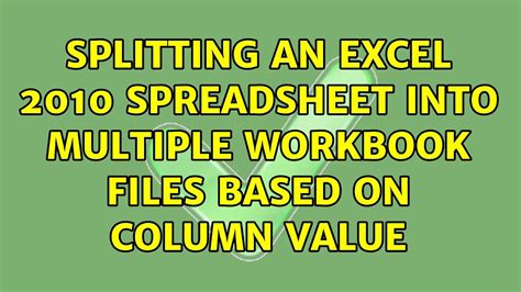 Splitting An Excel 2010 Spreadsheet Into Multiple Workbook Files Based On Column Value Youtube