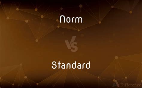 Norm Vs Standard — Whats The Difference