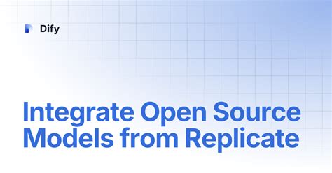 Integrate Open Source Models From Replicate Dify