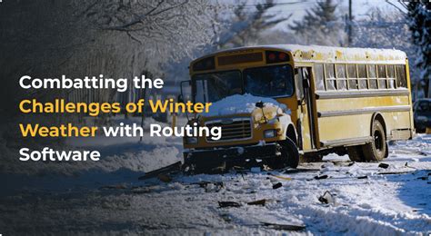 Combatting The Challenges Of Winter Weather With Routing Software