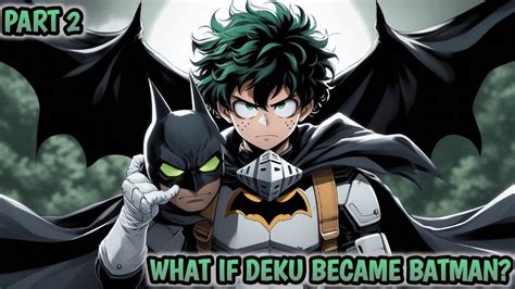 What If Deku Became Batman Part 2 Youtube