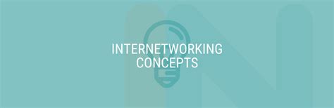 Internetworking Concepts Internold Networks