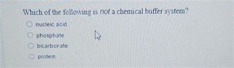 Solved Which Of The Following Is Not A Chemical Buffer Chegg