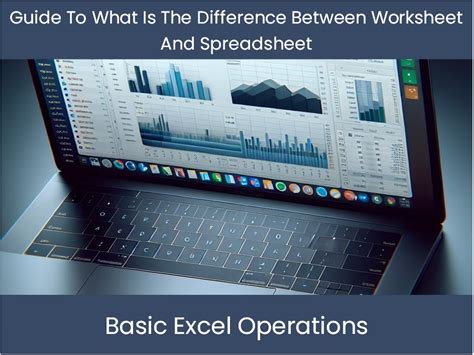 Guide To What Is The Difference Between Worksheet And Spreadsheet