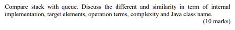 Solved Compare Stack With Queue Discuss The Different And