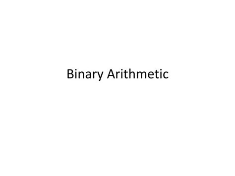 Ppt Binary Arithmetic Powerpoint Presentation Free Download Id7091378