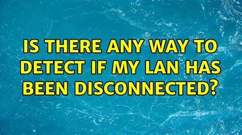 Is There Any Way To Detect If My LAN Has Been Disconnected Solutions YouTube