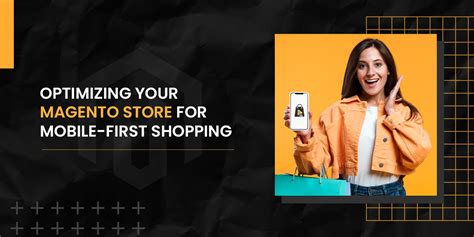 Optimizing Your Magento Store For Mobile First Shopping Ditinteractive