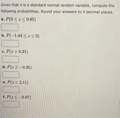 Solved Given That Z Is A Standard Normal Random Variable Chegg Com