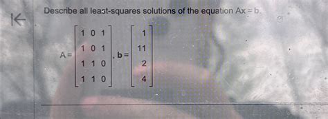Solved Describe All Least Squares Solutions Of The Equation