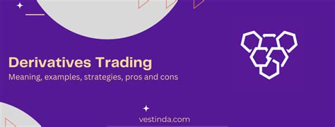 Derivatives Trading Meaning Examples Strategies Pros And Cons Vestinda