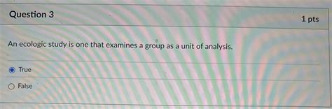 Solved Question 3An Ecologic Study Is One That Examines A Chegg Com