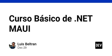 Curso Básico De Net Maui Dev Community
