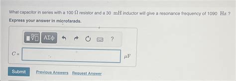 Solved What Capacitor In Series With A 100Ω ﻿resistor And A