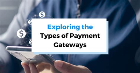 Exploring The Different Payment Gateways Which One Is Right For You