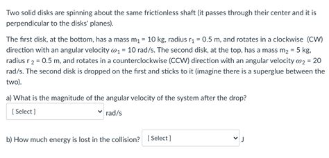 Solved Two Solid Disks Are Spinning About The Same