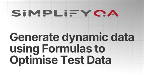 Generate Dynamic Data Using Formulas To Optimise Test Data Simplifyqa Help Doc