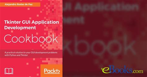 Tkinter Gui Application Development Cookbook