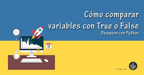 Comparar Variables En Python Confusión Al Comparar Con True False