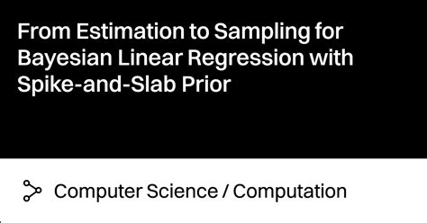 from estimation to sampling for bayesian linear regression with spike