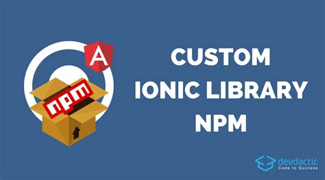 How To Build Your Own Ionic Library For Npm Devdactic