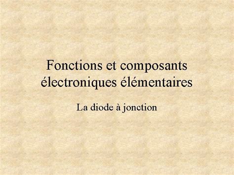Fonctions Et Composants Lectroniques Lmentaires La Diode Jonction