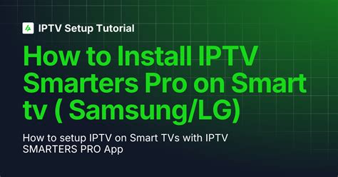How To Install IPTV Smarters Pro On Smart Tv Samsung LG IPTV Setup Tutorial