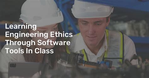 Learning Engineering Ethics Through Software Tools In Class