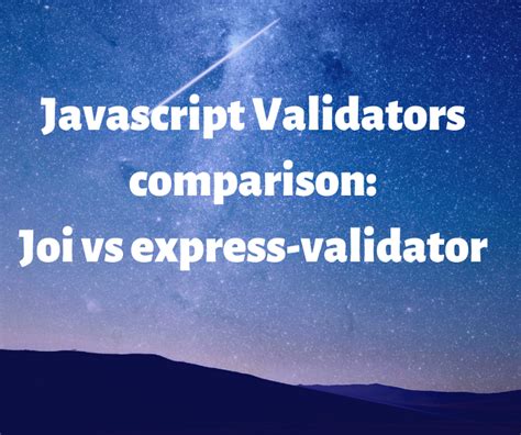 How To Choose Which Validator To Use A Comparison Between Joi And Express Validator