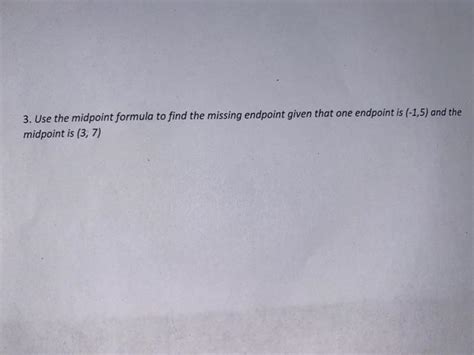 Solved 3 Use The Midpoint Formula To Find The Missing Chegg Com