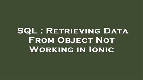 SQL Retrieving Data From Object Not Working In Ionic YouTube
