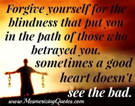 Sometimes A Good Heart Doesnt See The Bad Mesmerizing Quotes