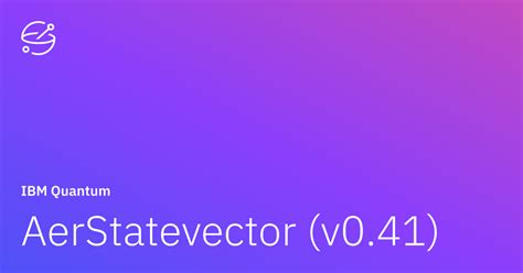 aerstatevector v0 41 ibm quantum documentation