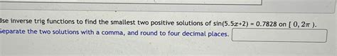 Solved Jse Inverse Trig Functions To Find The Smallest Two Chegg Com