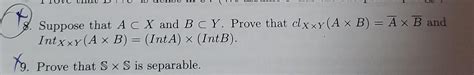 Solved 8 Suppose That A⊂x And B⊂y Prove That