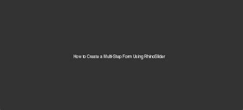 How To Create A Multi Step Form Using Rhinoslider