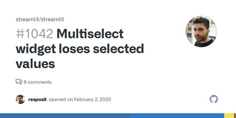 Multiselect Widget Loses Selected Values · Issue 1042 · Streamlitstreamlit · Github