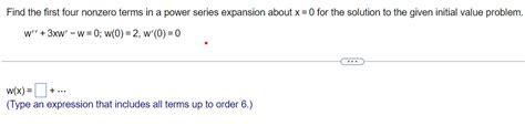 Solved Find The First Four Nonzero Terms In A Power Series