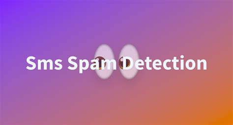 Sms Spam Detection A Hugging Face Space By Sibikrish