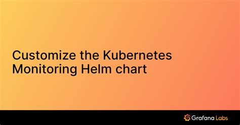 Customize The Kubernetes Monitoring Helm Chart Grafana Cloud Documentation
