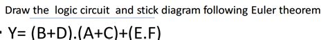 Solved Draw The Logic Circuit And Stick Diagram Followin