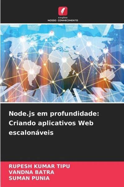 Nodejs Em Profundidade Criando Aplicativos Web Escalonáveis Von Rupesh Kumar Tipu Vandna