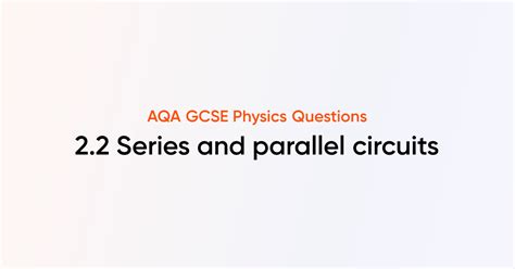 Aqa Gcse Physics 22 Series And Parallel Circuits