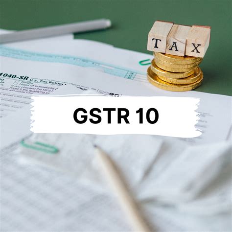 GSTR 10 Details Return Filing Format