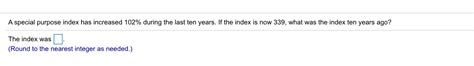 Solved A Special Purpose Index Has Increased 102 During The