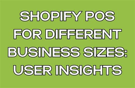 Shopify Pos For Different Business Sizes User Insights 2025