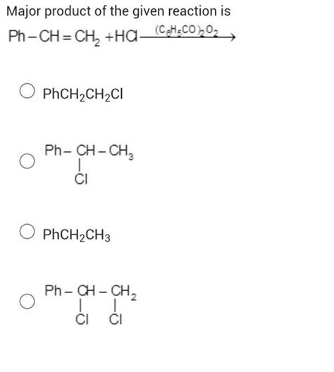 Major Product Of The Given Reaction Is Ph−ch Ch2 Hcl C8 H5 Co2 O2 Phc
