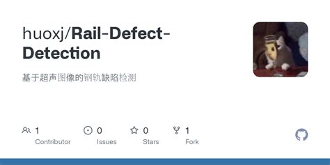 GitHub huoxj Rail Defect Detection 基于超声图像的钢轨缺陷检测